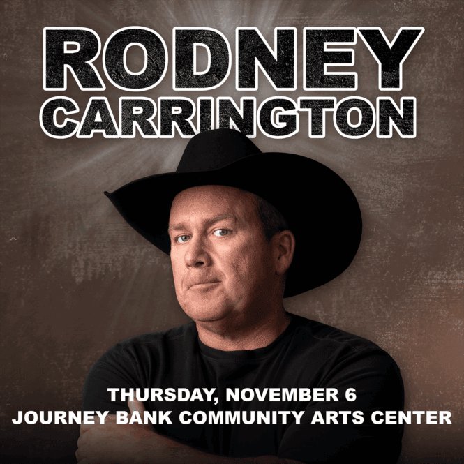 Rodney Carrington | Journey Bank Community Arts Center